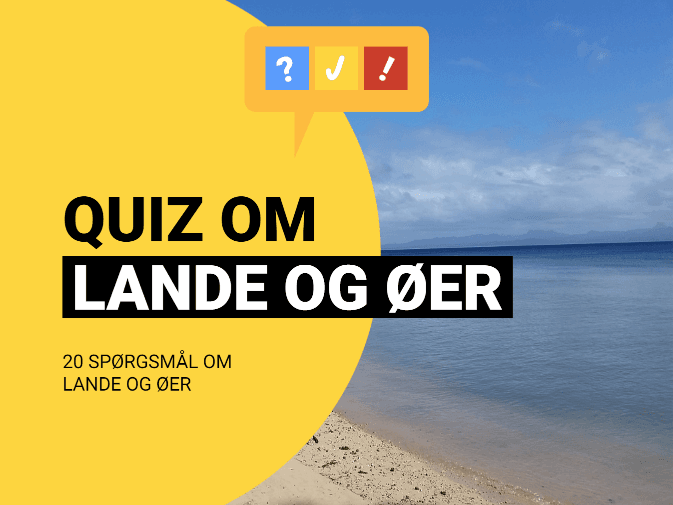 Lande Quizzer: Prøv en dansk landequiz helt gratis lige her
